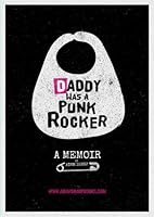 Daddy Was a Punk Rocker by Adam Sharp