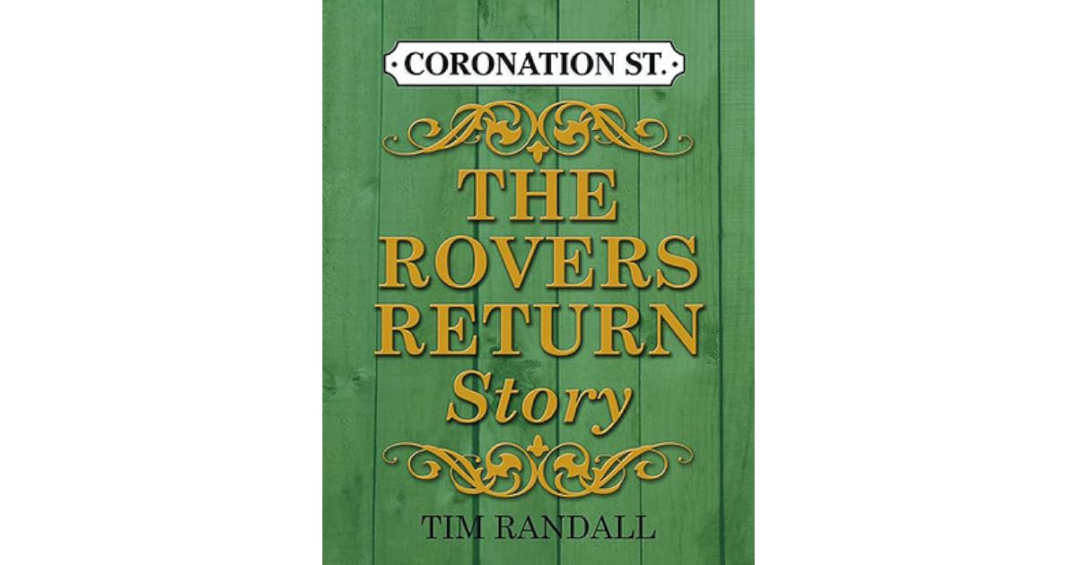 Coronation Street: The Rovers Return Story by Tim Randall