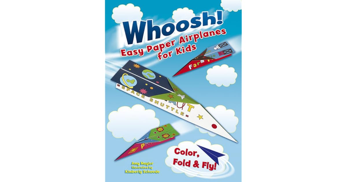 Whoosh! Easy Paper Airplanes for Kids: Color, Fold and Fly! by Amy Naylor
