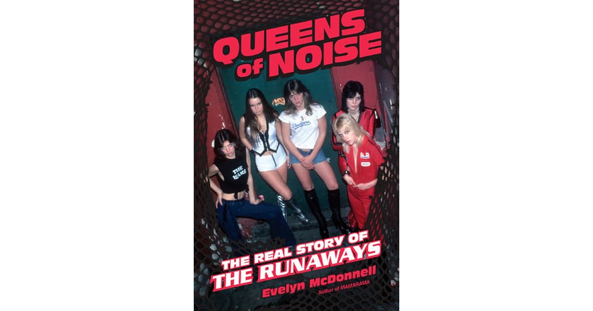 Queens of Noise: The Real Story of the Runaways by Evelyn McDonnell