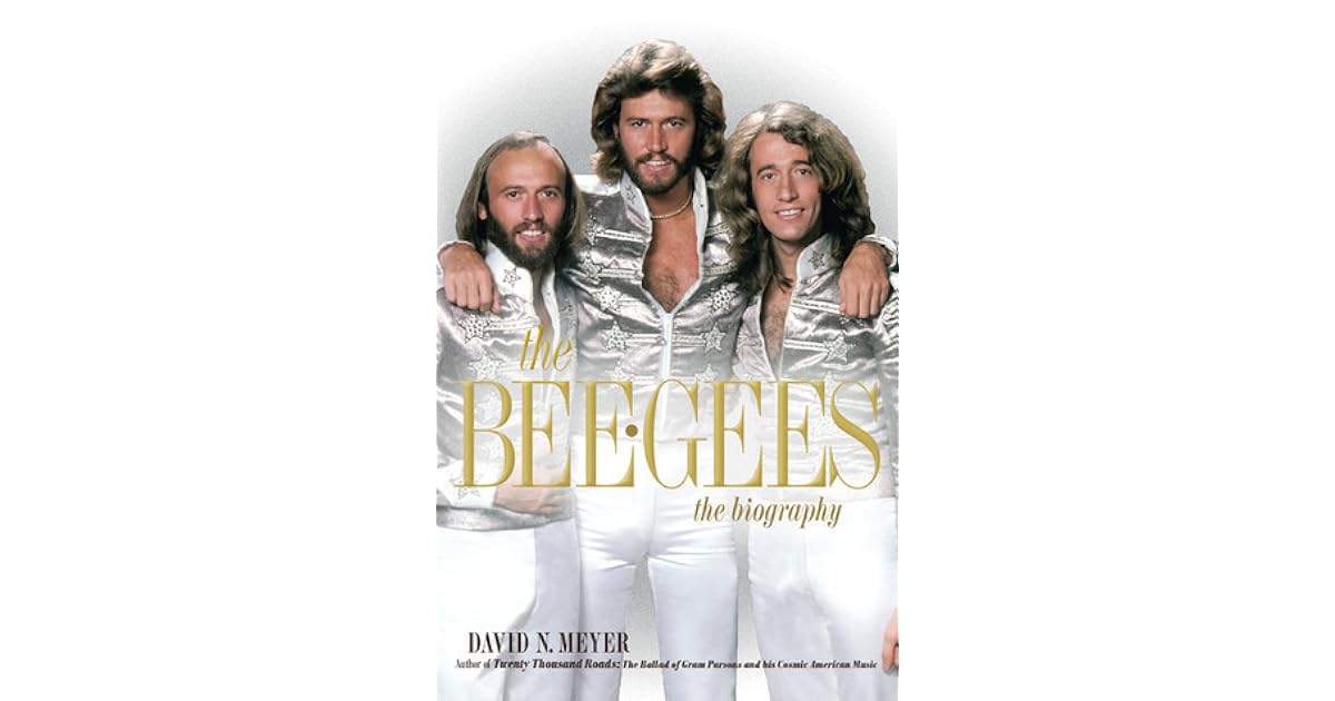 The Bee Gees: The Biography by David N. Meyer