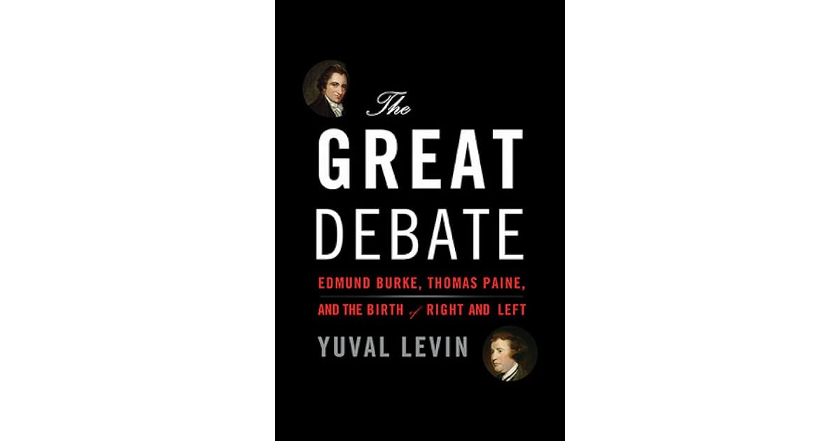 The Great Debate: Edmund Burke, Thomas Paine, and the Birth of Right ...