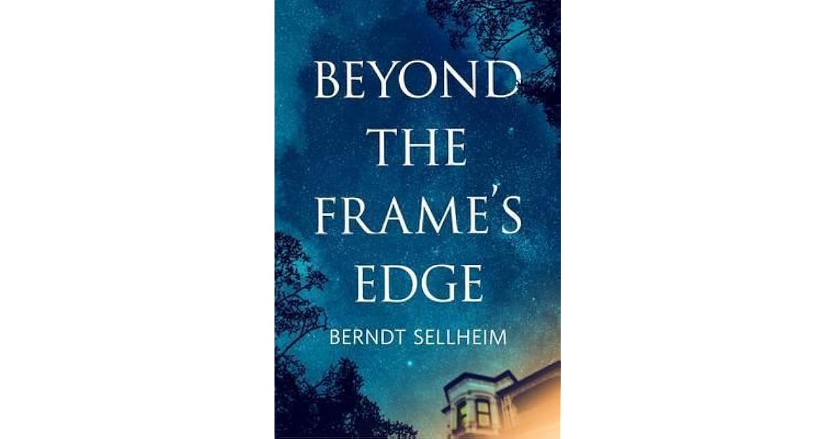 Beyond the Frame's Edge by Berndt Sellheim