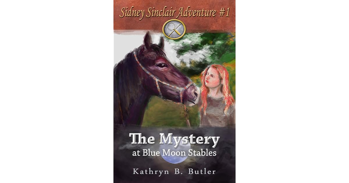 The Mystery at Blue Moon Stables by Kathryn B. Butler