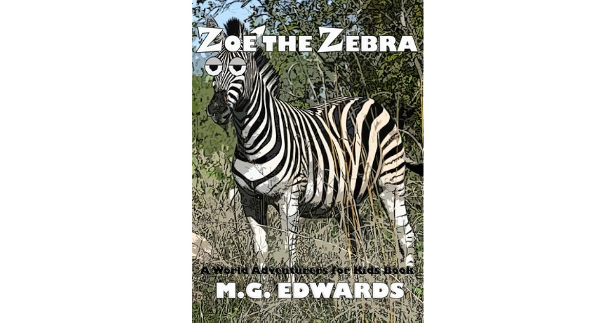 Zoe the Zebra (World Adventurers for Kids #3) by M.G. Edwards