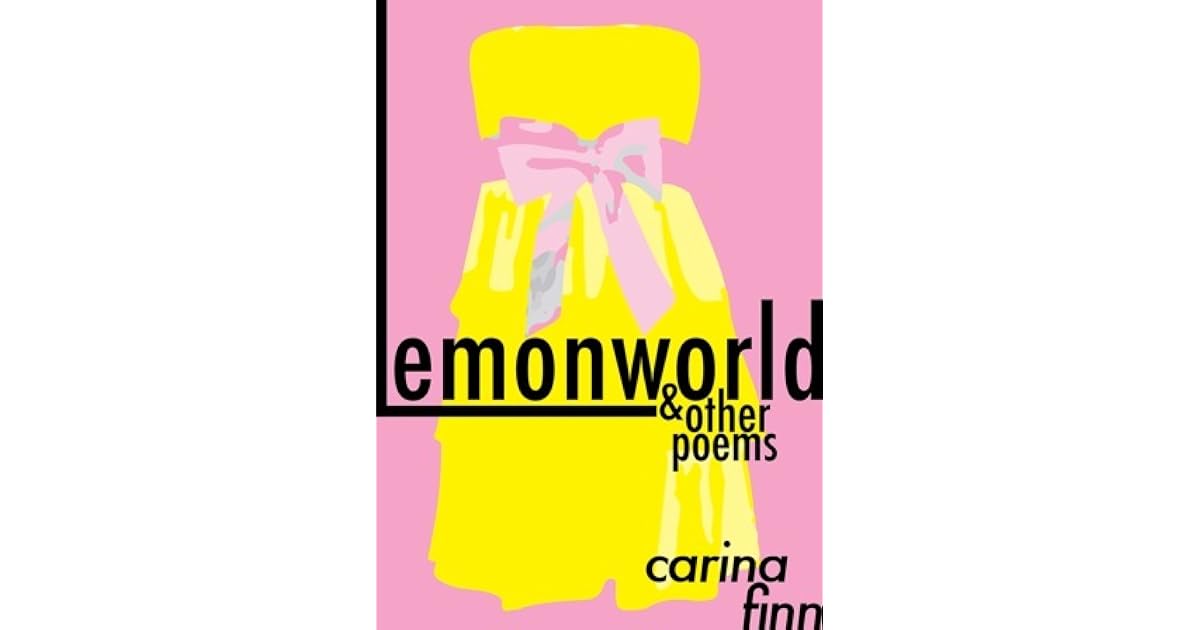 Lemonworld & Other Poems by Carina Finn