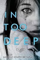 In Too Deep (In Too Deep, #1) by Michelle Kemper Brownlow