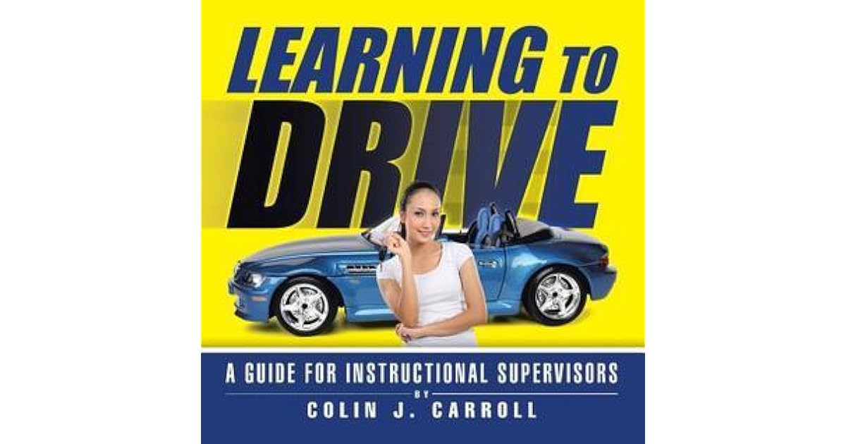 Learning to Drive: A Guide for Instructional Supervisors by Colin J ...