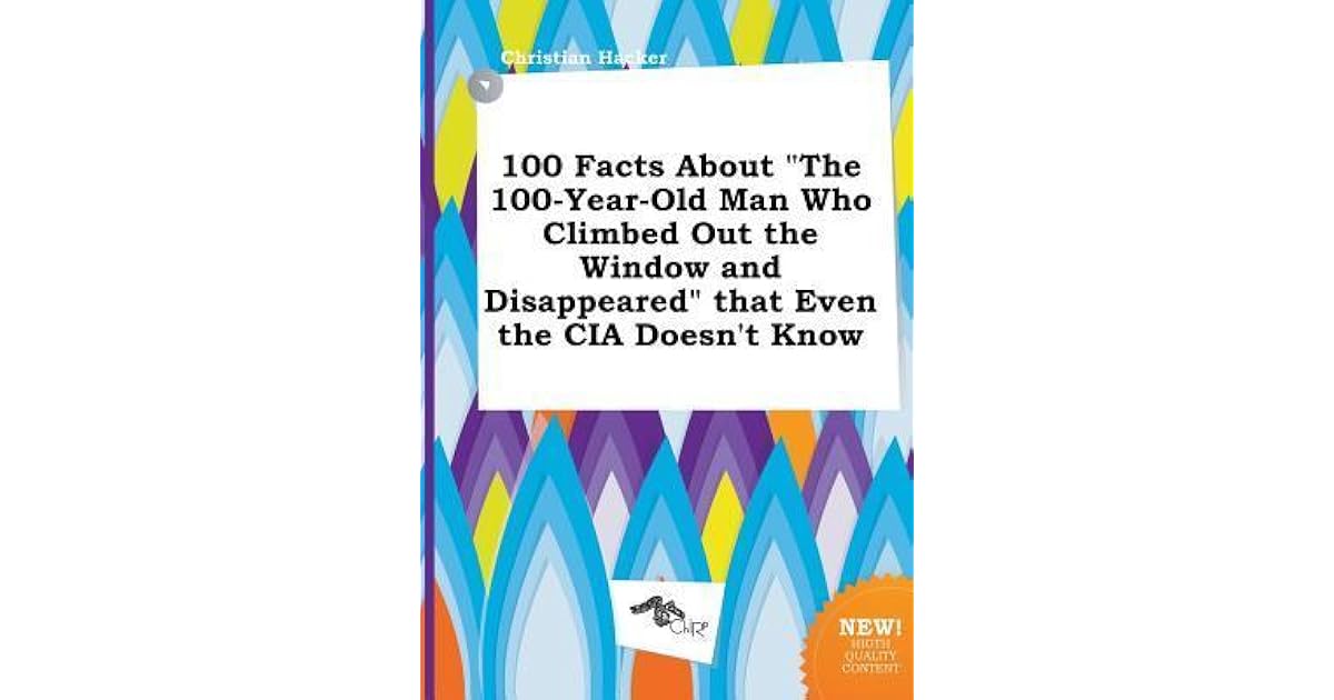 100 Facts about the 100-Year-Old Man Who Climbed Out the Window and ...