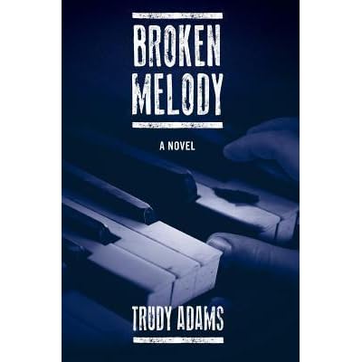 Broken Melody by Trudy Adams — Reviews, Discussion, Bookclubs, Lists