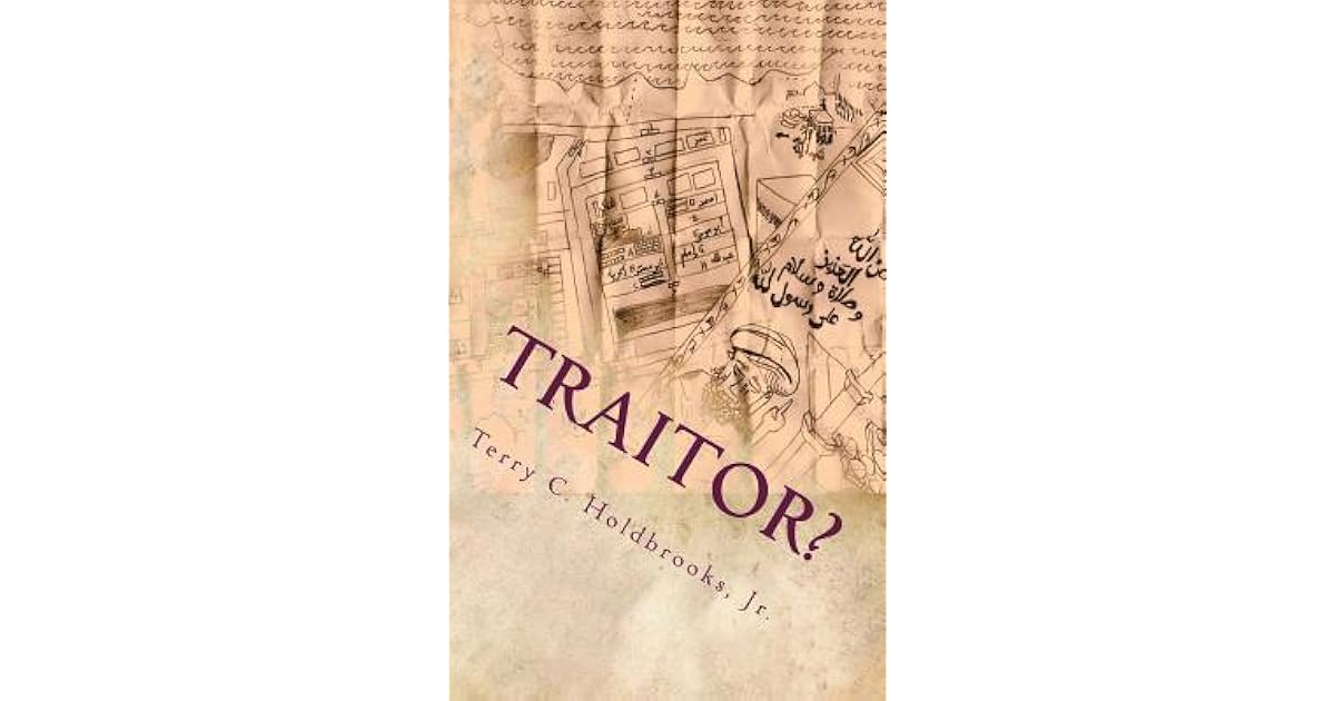 Traitor? by Terry C. Holdbrooks Jr.