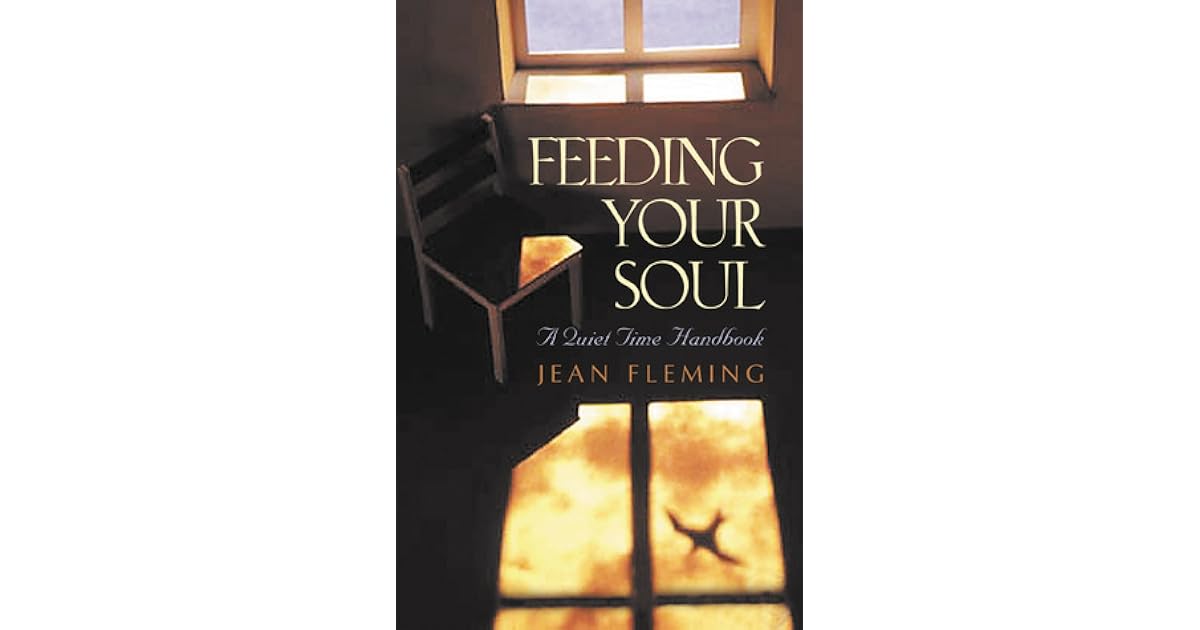 Feeding Your Soul: A Quiet Time Handbook by Jean Fleming