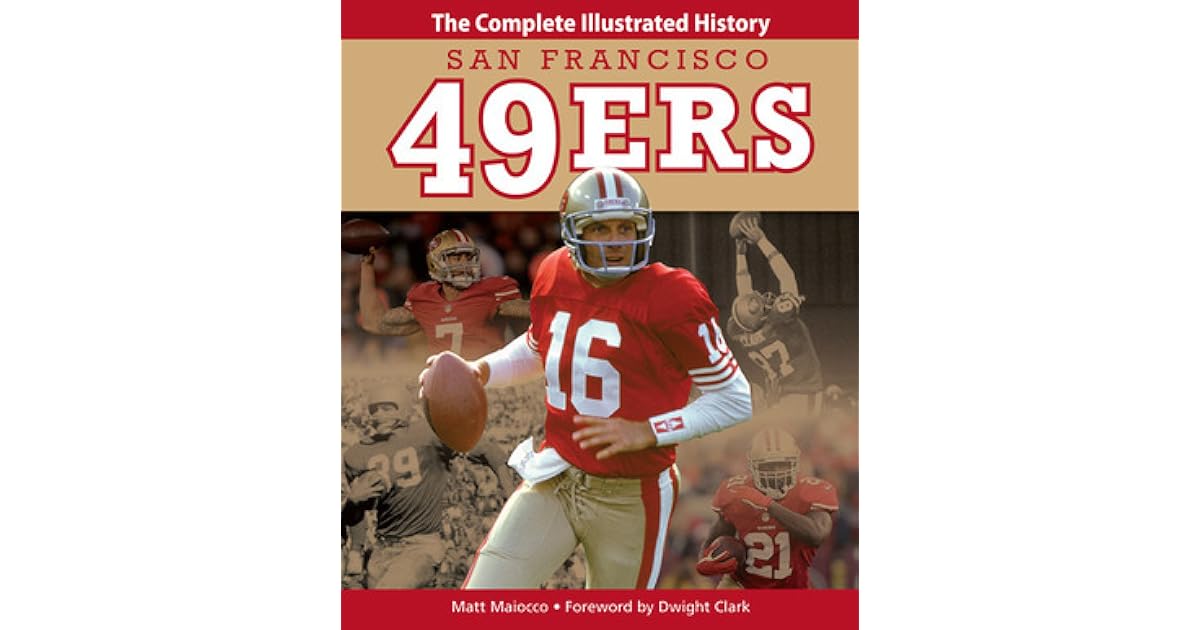 San Francisco 49ers: The Complete Illustrated History by Matt Maiocco