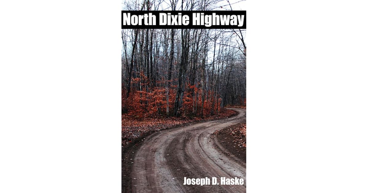 North Dixie Highway: A Novel by Joseph D. Haske