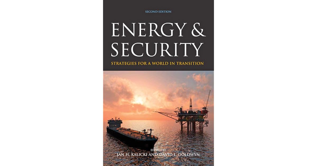 Energy and Security: Strategies for a World in Transition by Jan H. Kalicki