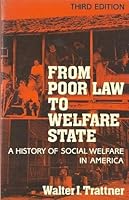 From Poor Law to Welfare State: A History of Social Welfare in America ...