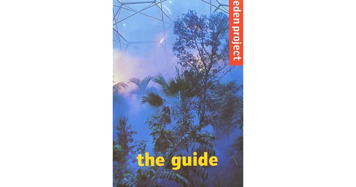 Eden Project: The Guide by Mike Petty