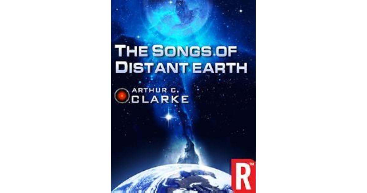 The Songs Of Distant Earth by Arthur C. Clarke