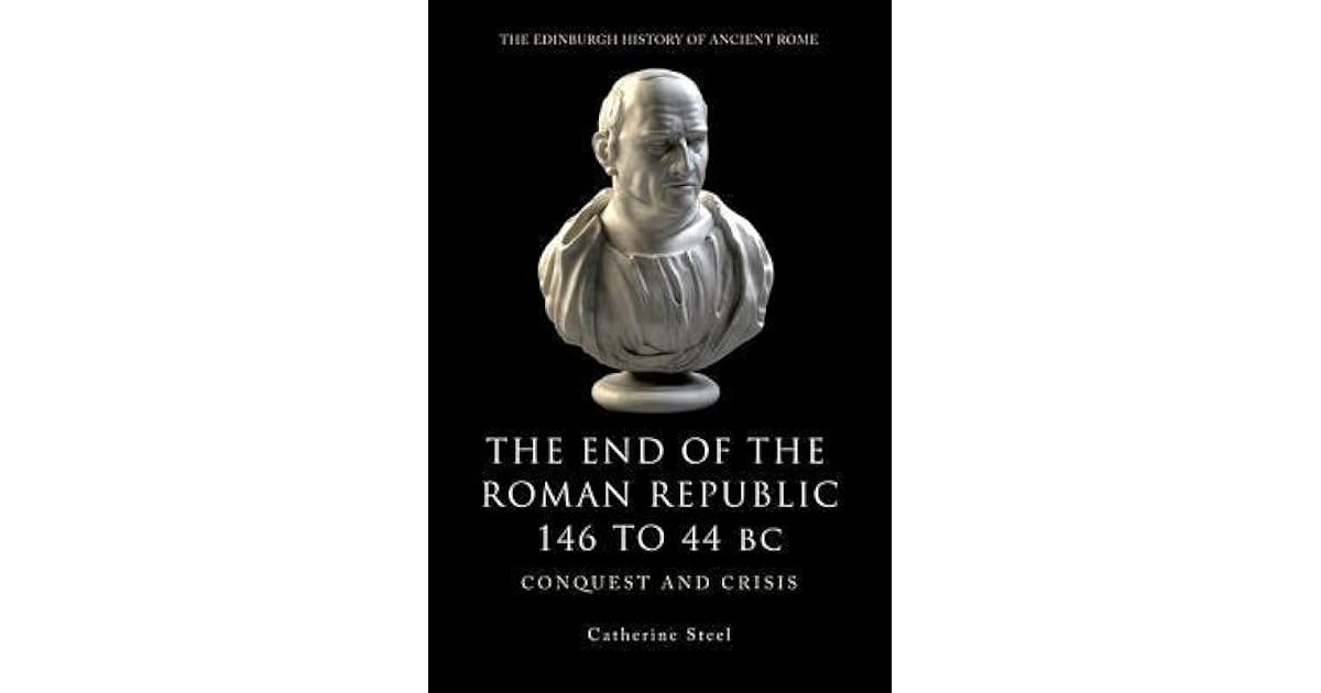 The End of the Roman Republic 146 to 44 BC: Conquest and Crisis by ...
