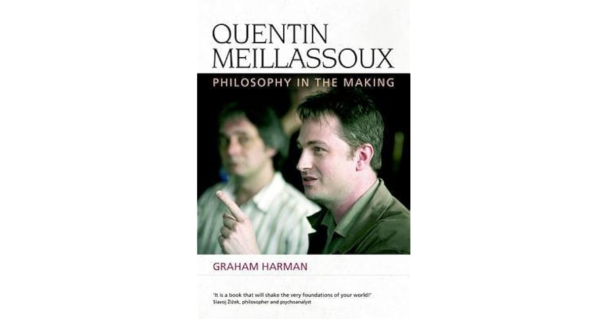 Quentin Meillassoux: Philosophy in the Making by Graham Harman