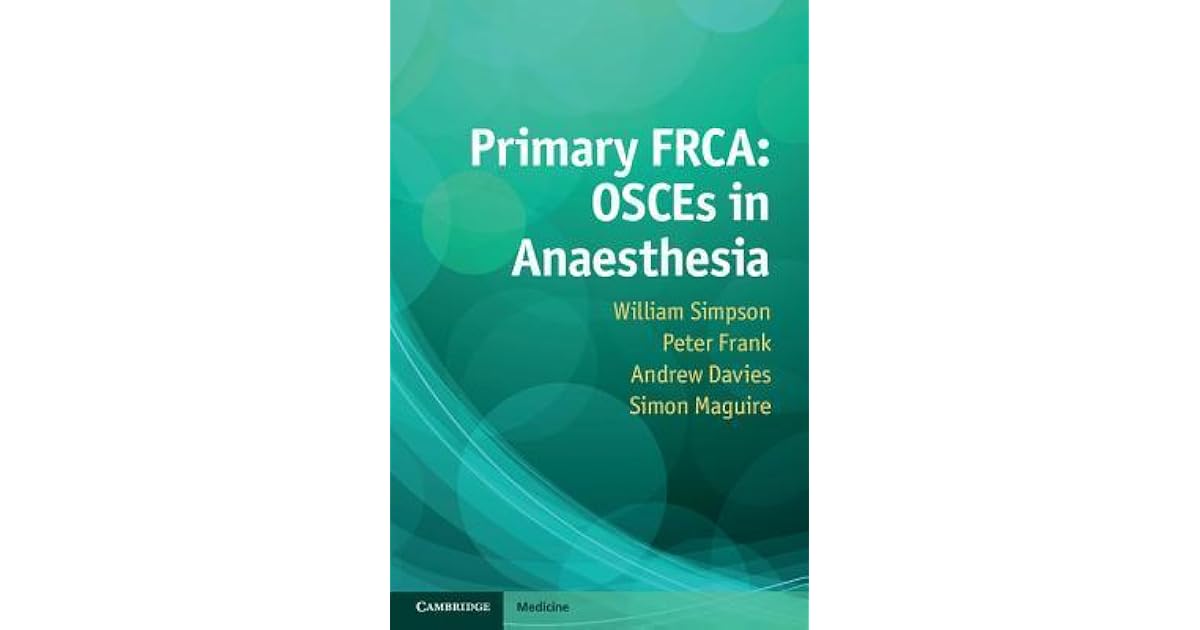 Primary Frca: Osces in Anaesthesia by William Simpson