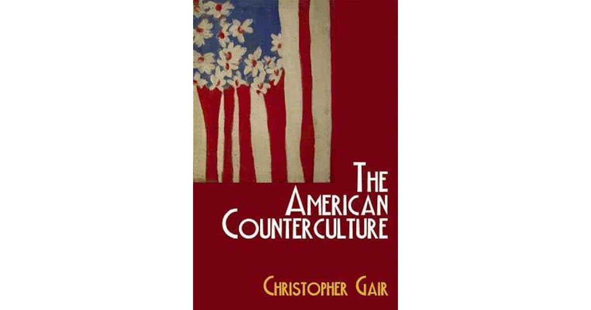 The American Counterculture by Christopher Gair