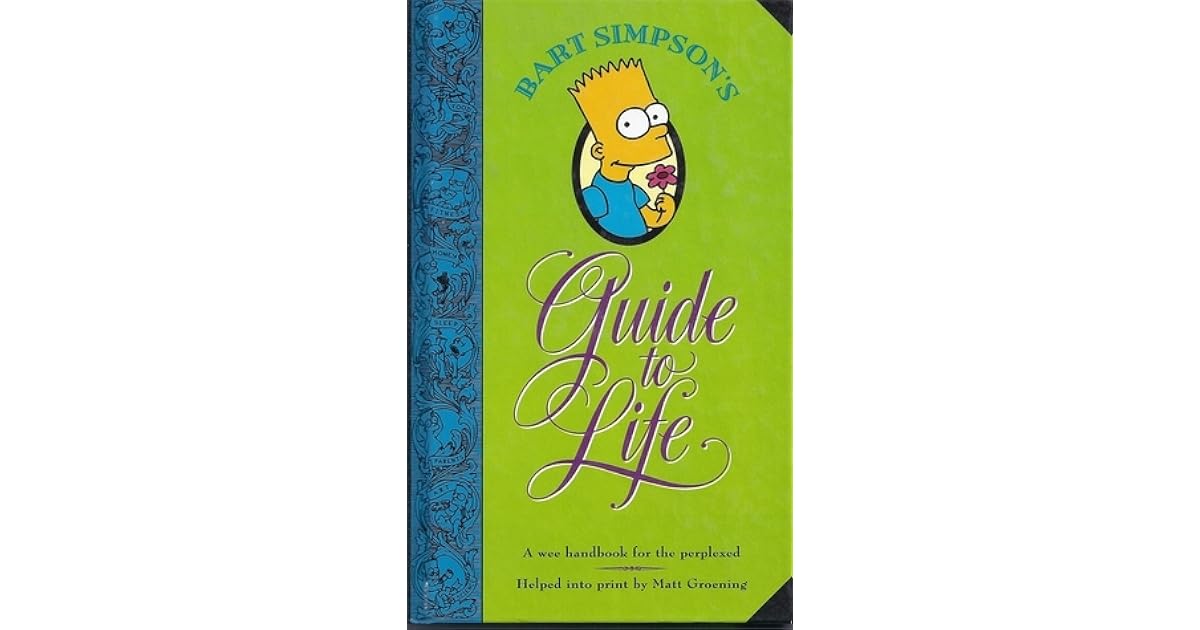 Bart Simpson's Guide To Life by Matt Groening
