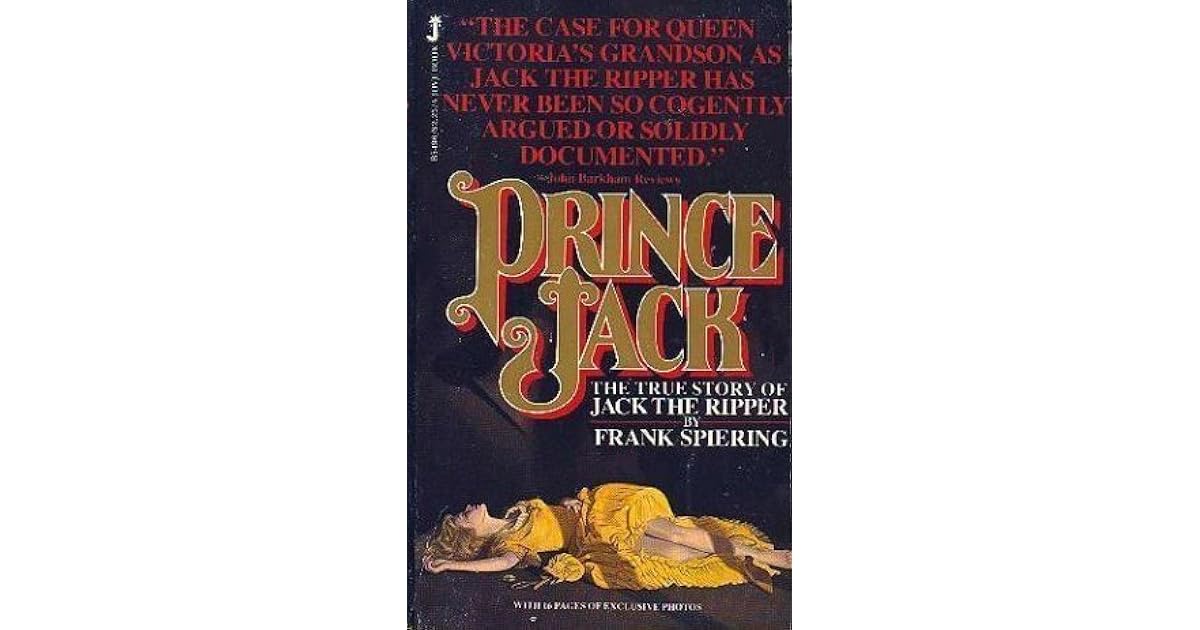 Prince Jack: The True Story of Jack the Ripper by Frank Spiering