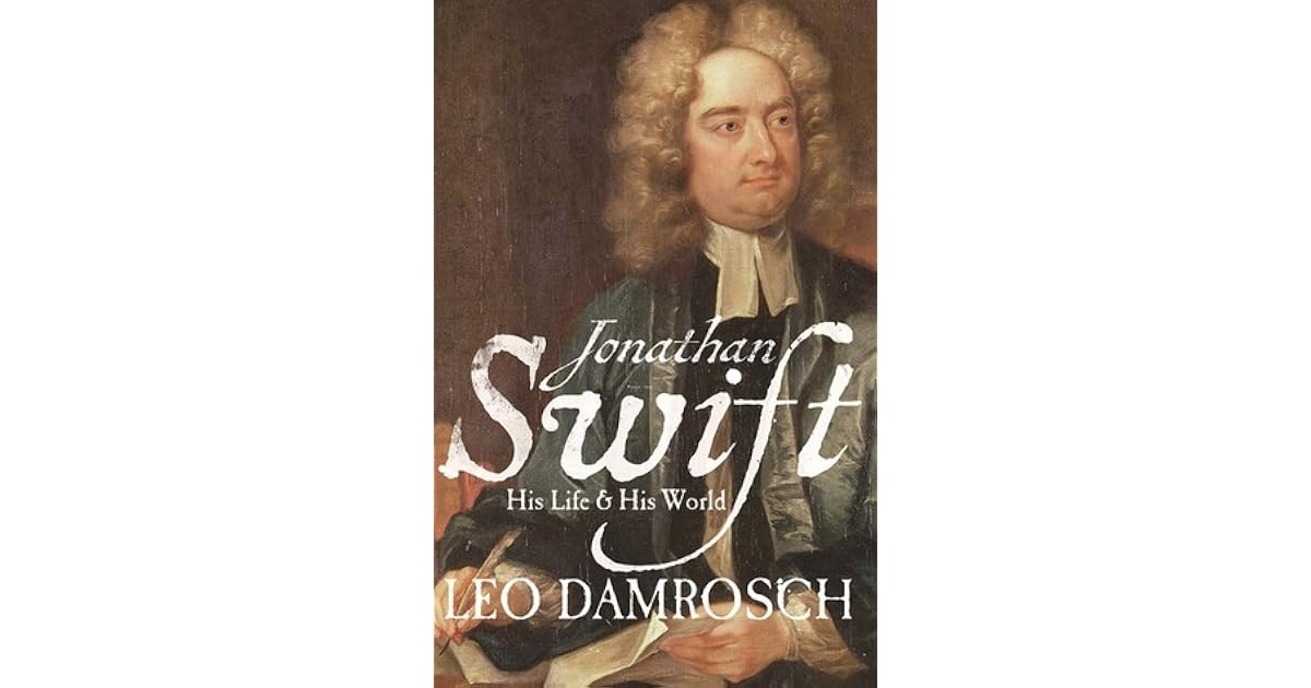Jonathan Swift: His Life and His World by Leo Damrosch
