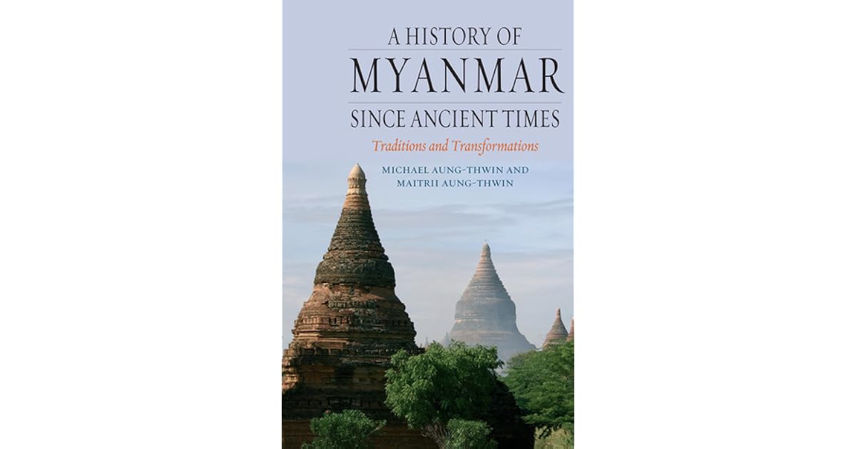 A History of Myanmar since Ancient Times: Traditions and ...
