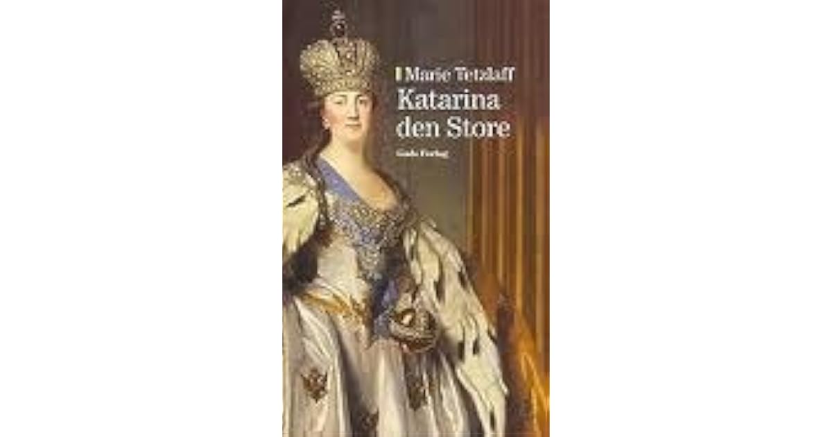 Katarina den Store: kvinden, magten og kaerligheden by Marie Tetzlaff