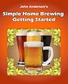 Simple Home Brewing Fruit Beer Recipes by John Anderson