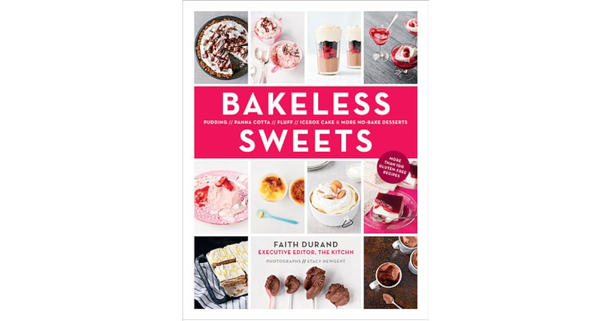 Bakeless Sweets: Pudding, Panna Cotta, Fluff, Icebox Cake, and More No ...