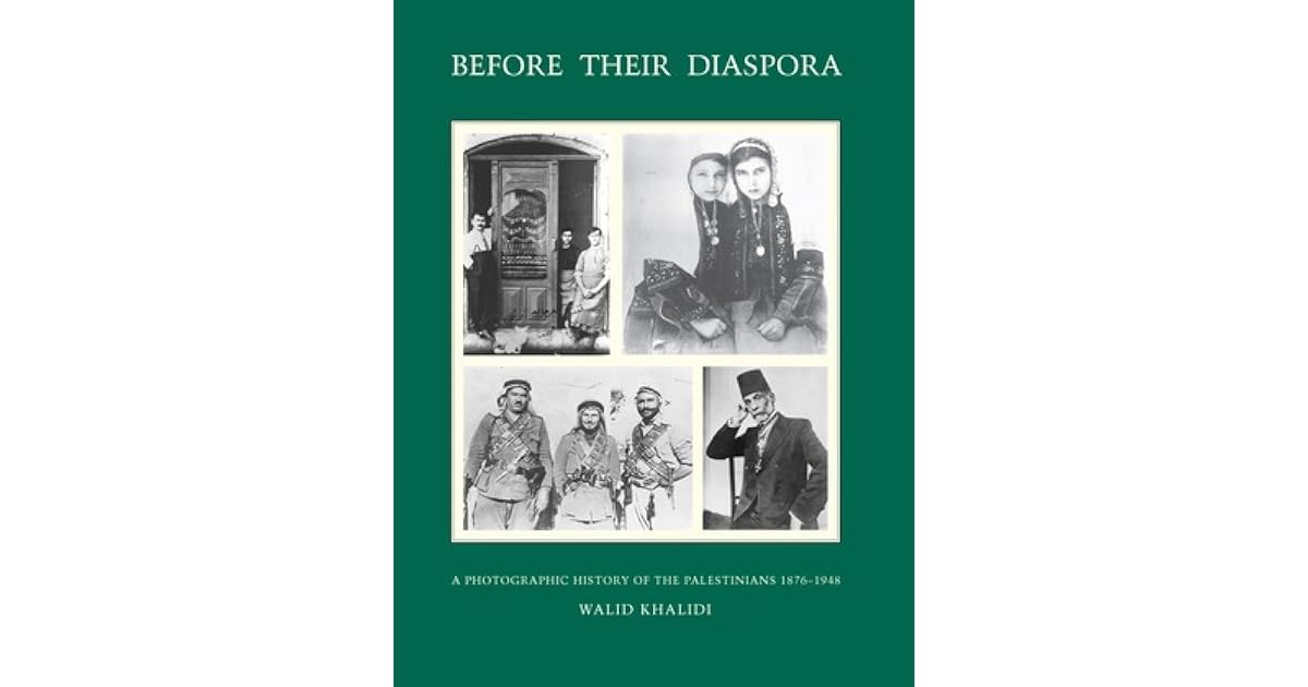 Before Their Diaspora: A Photographic History of the Palestinians, 1876 ...