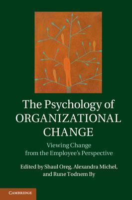 The Psychology of Organizational Change: Viewing Change from the ...