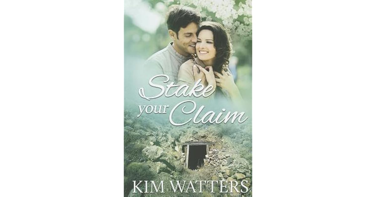 Stake Your Claim by Kim Watters