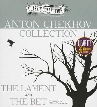 Anton Chekhov Collection: The Lament, The Bet by Anton Chekhov