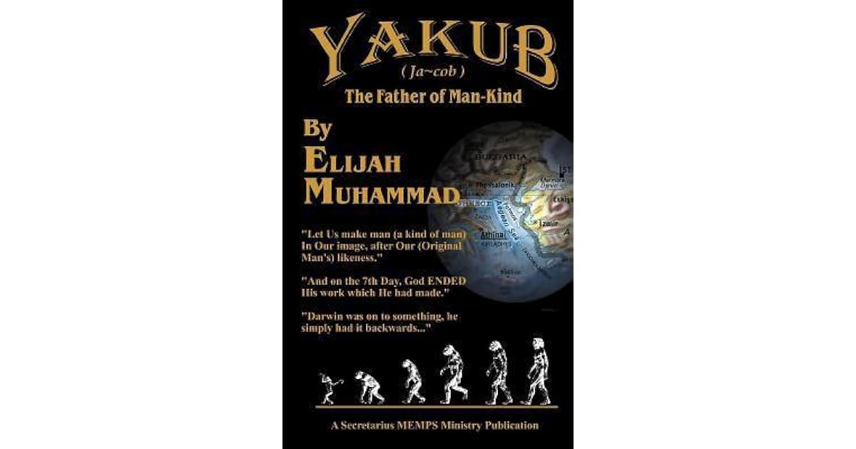 Yakub (Jacob): The Father of Mankind by Elijah Muhammad