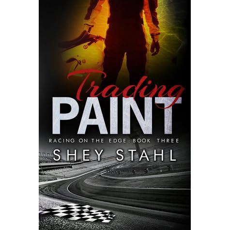 Trading Paint (Racing on the Edge, #3) by Shey Stahl — Reviews ...
