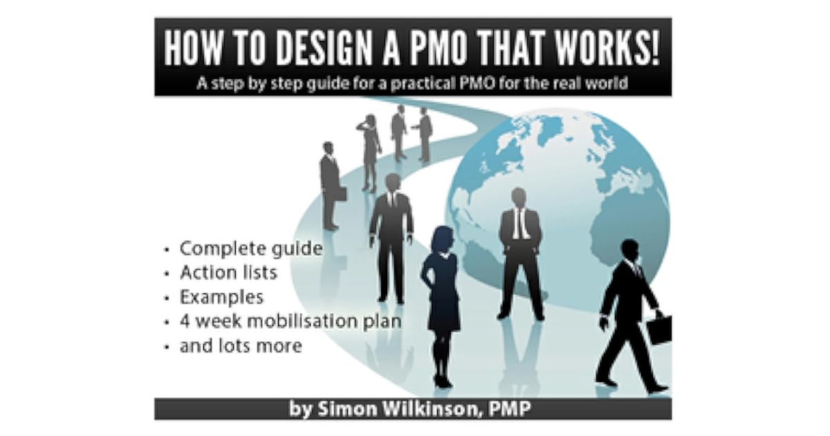 How to Design a PMO that Works: A Step by Step Guide for a Practical ...