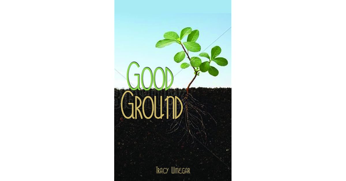 Good Ground by Tracy Winegar