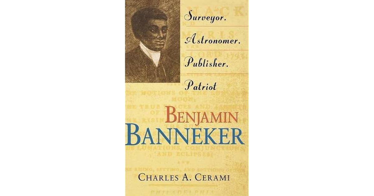 Benjamin Banneker: Surveyor, Astronomer, Publisher, Patriot by Charles ...