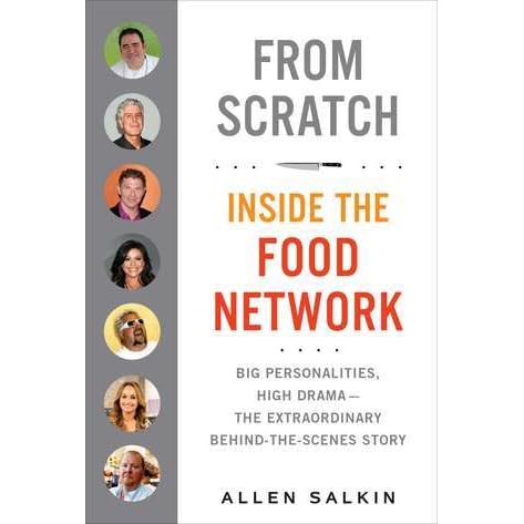 From Scratch: Inside the Food Network by Allen Salkin — Reviews ...