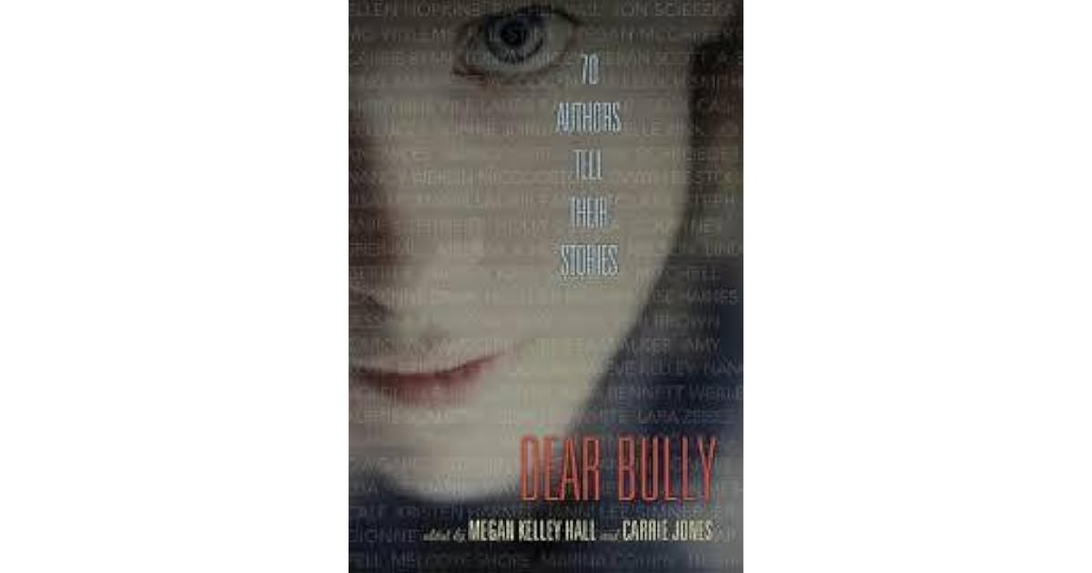 Dear Bully: 70 Authors Tell Their Stories by Megan Kelley Hall