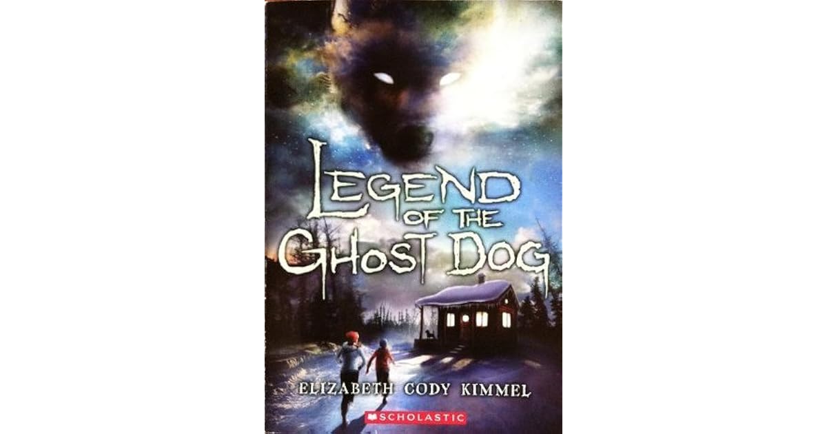 Legend of the Ghost Dog by Elizabeth Cody Kimmel