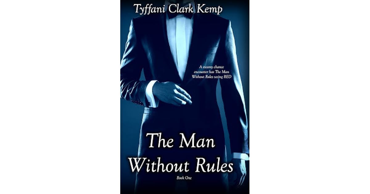 The Man Without Rules (Without Rules, #1) by Tyffani Clark Kemp