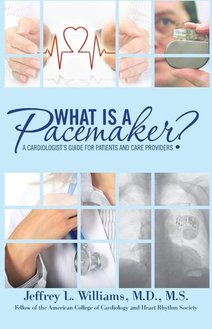 What is a Pacemaker?: A Cardiologist's Guide for Patients and Care ...
