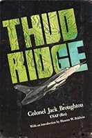 Thud Ridge: F-105 Thunderchief missions over Vietnam by Jack Broughton