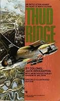 Thud Ridge: F-105 Thunderchief missions over Vietnam by Jack Broughton