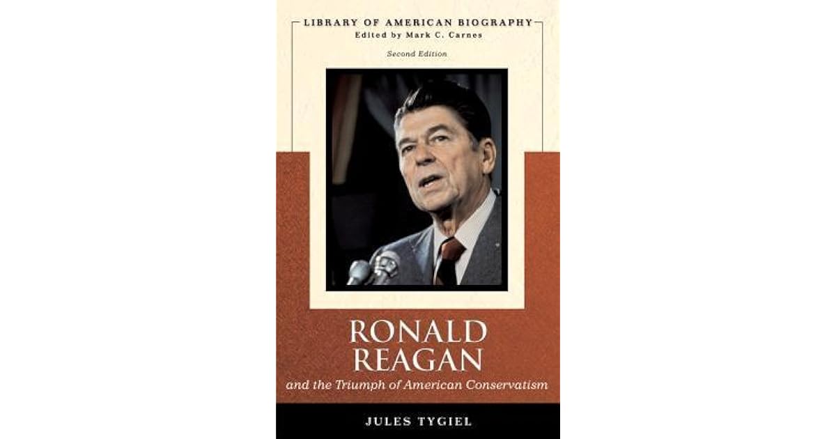 Ronald Reagan and the Triumph of American Conservatism by Jules Tygiel